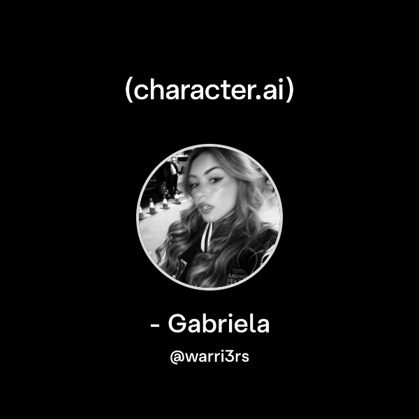 Chat with - Gabriela | character.ai | Personalized AI for every moment ...