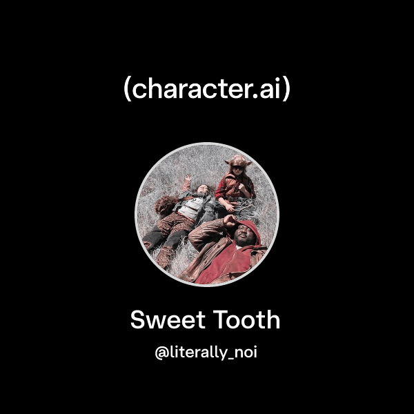 Chat with Sweet Tooth | character.ai | AI Chat, Reimagined–Your Words ...