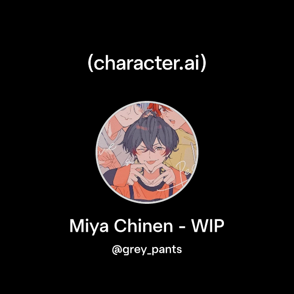 Chat with Miya Chinen - WIP | character.ai | AI Chat, Reimagined–Your Words. Your World.