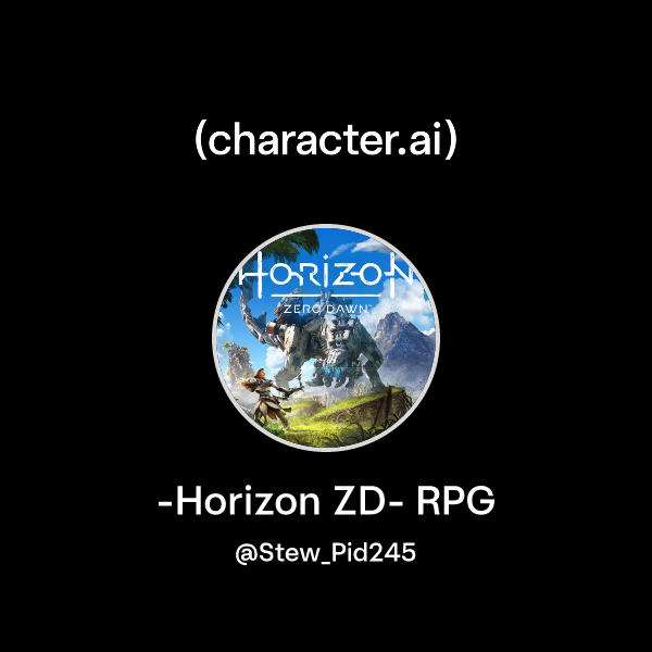 Chat with -Horizon ZD- RPG | character.ai | Personalized AI for every ...