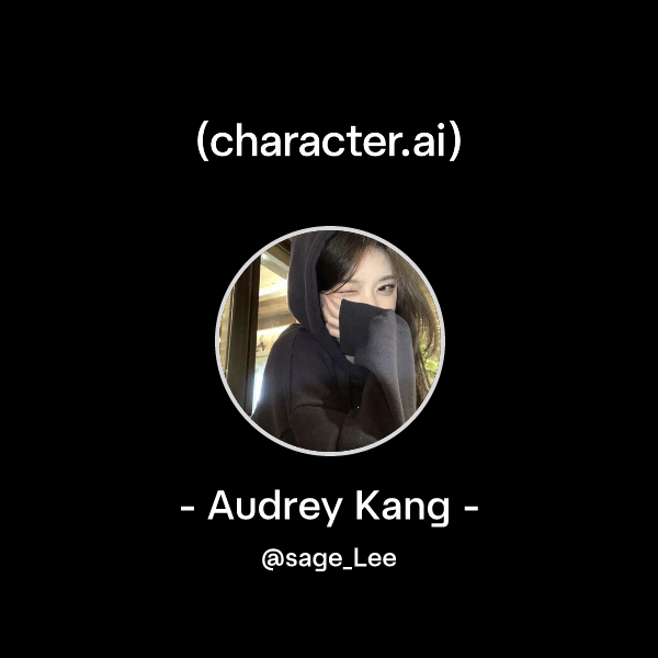 Chat with - Audrey Kang - | character.ai | AI Chat, Reimagined–Your ...