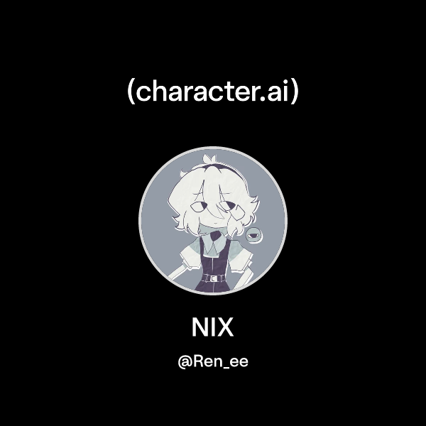 Chat with NIX | character.ai | Personalized AI for every moment of your day