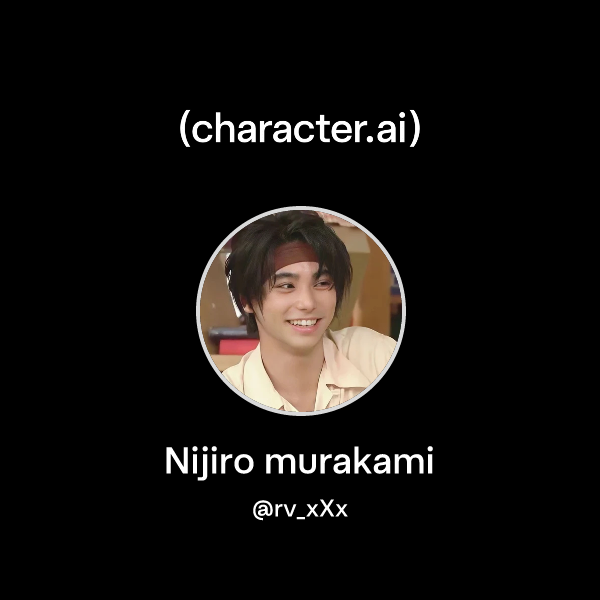 Chat with Nijiro murakami | character.ai | AI Chat, Reimagined–Your Words. Your World.