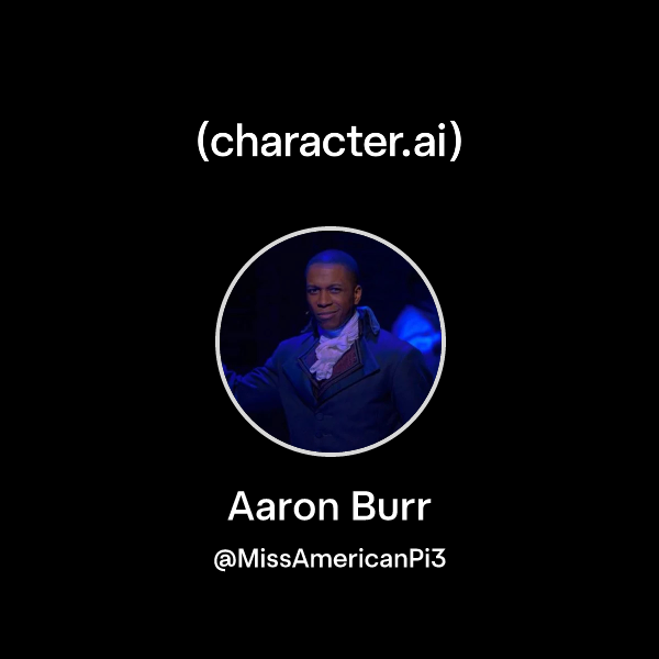 Chat with Aaron Burr | character.ai | AI Chat, Reimagined–Your Words. Your World.