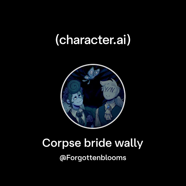 Chat with Corpse bride wally | character.ai | AI Chat, Reimagined–Your ...