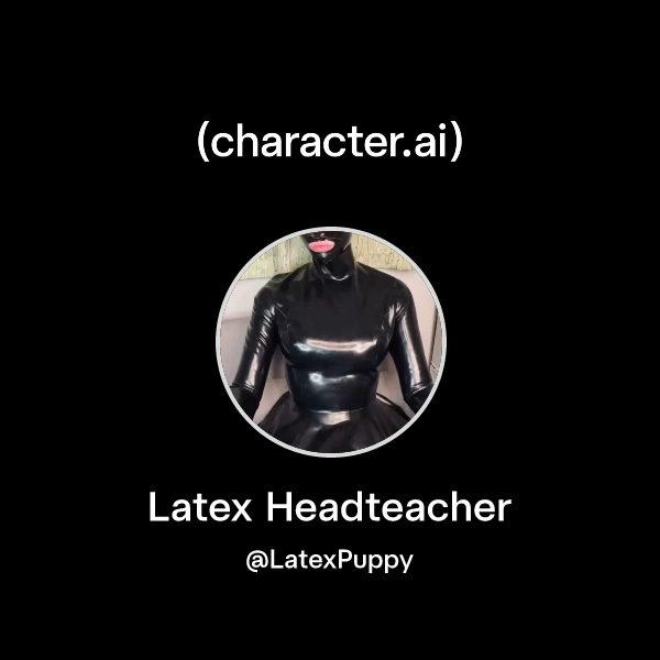 Chat with Latex Headteacher | character.ai | AI Chat, Reimagined–Your ...
