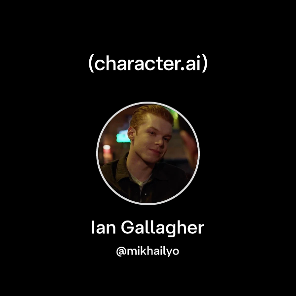 Chat with Ian Gallagher | character.ai | AI Chat, Reimagined–Your Words ...