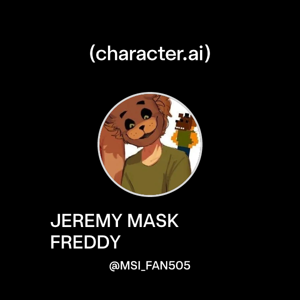 Chat with JEREMY MASK FREDDY | character.ai | AI Chat, Reimagined–Your ...