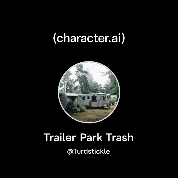 Chat with Trailer Park Trash | character.ai | AI Chat, Reimagined–Your ...