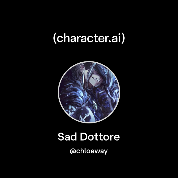 Chat with Sad Dottore | character.ai | Personalized AI for every moment ...
