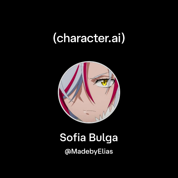 Chat with Sofia Bulga | character.ai | AI Chat, Reimagined–Your Words ...