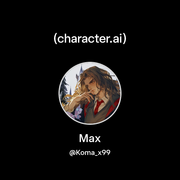Chat with Max | character.ai | AI Chat, Reimagined–Your Words. Your World.