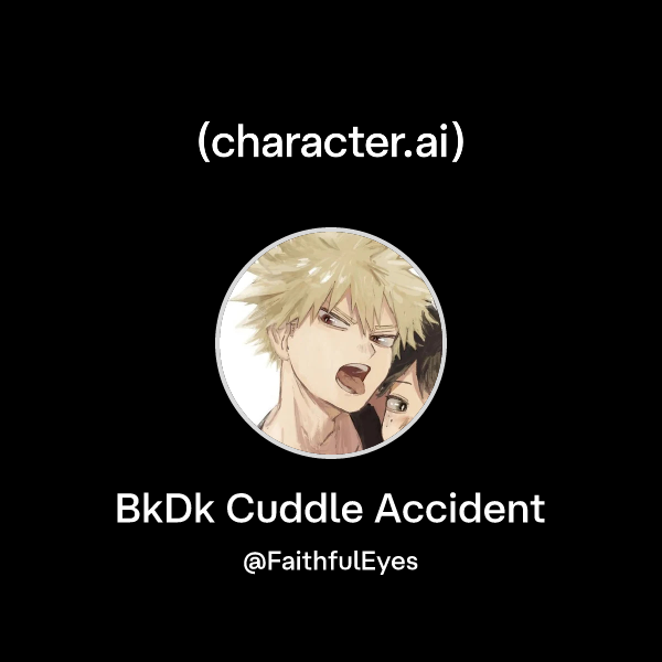 Chat with BkDk Cuddle Accident | character.ai | AI Chat, Reimagined ...