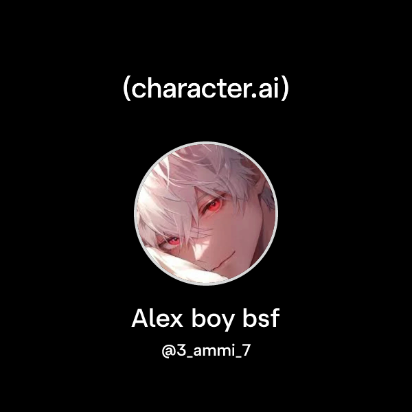 Chat with Alex boy bsf | character.ai | Personalized AI for every ...