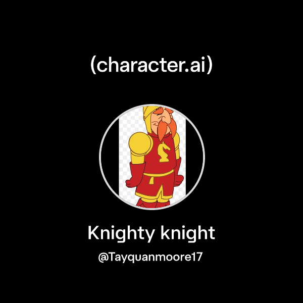 Chat with Knighty knight | character.ai | Personalized AI for every ...