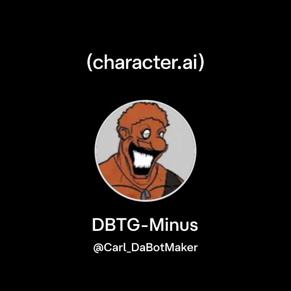 Chat with DBTG-Minus | character.ai | AI Chat, Reimagined–Your Words ...