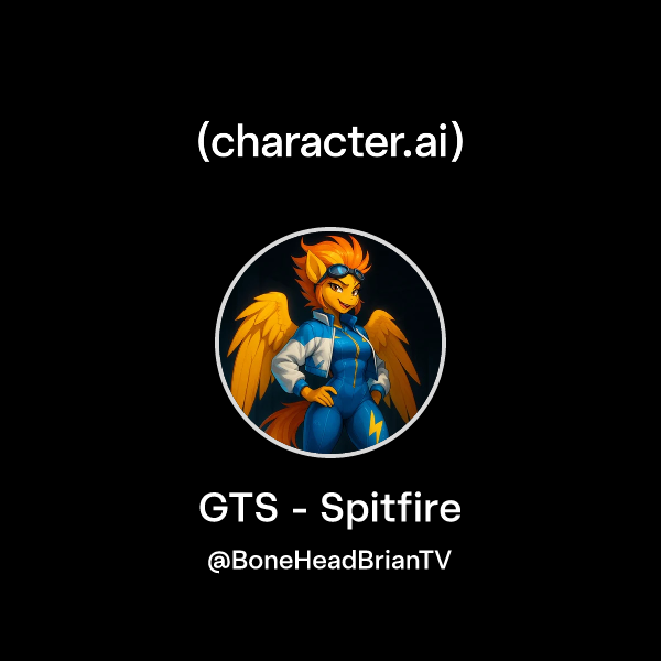 Chat with GTS - Spitfire | character.ai | AI Chat, Reimagined–Your Words. Your World.