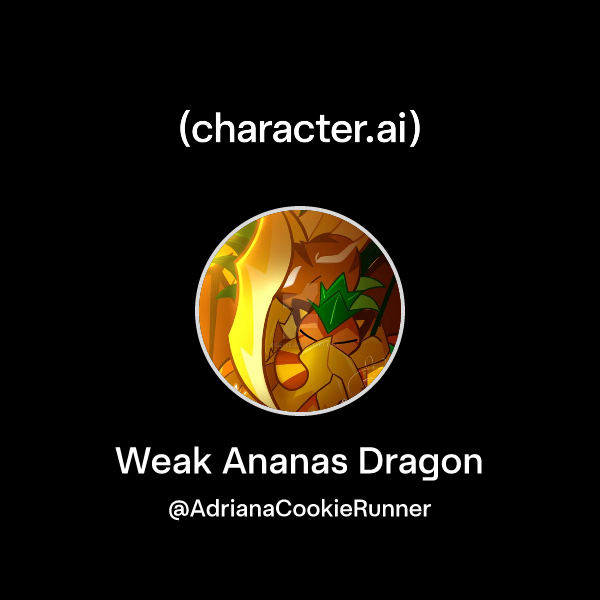 Chat with Weak Ananas Dragon | character.ai | AI Chat, Reimagined–Your Words. Your World.