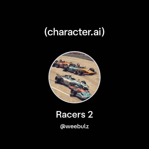 Chat with Racers 2 | character.ai | Personalized AI for every moment of ...