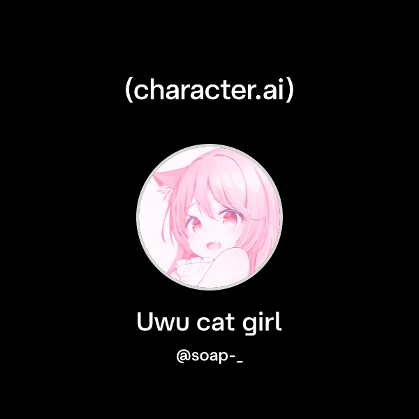 Chat with Uwu cat girl | character.ai | AI Chat, Reimagined–Your Words. Your World.