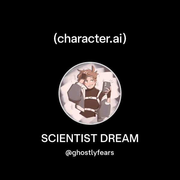 Chat with SCIENTIST DREAM | character.ai | AI Chat, Reimagined–Your ...