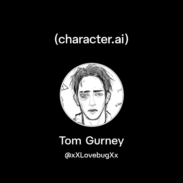 Chat with Tom Gurney | character.ai | AI Chat, Reimagined–Your Words ...