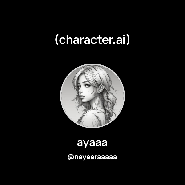 Chat with ayaaa | character.ai | Personalized AI for every moment of ...