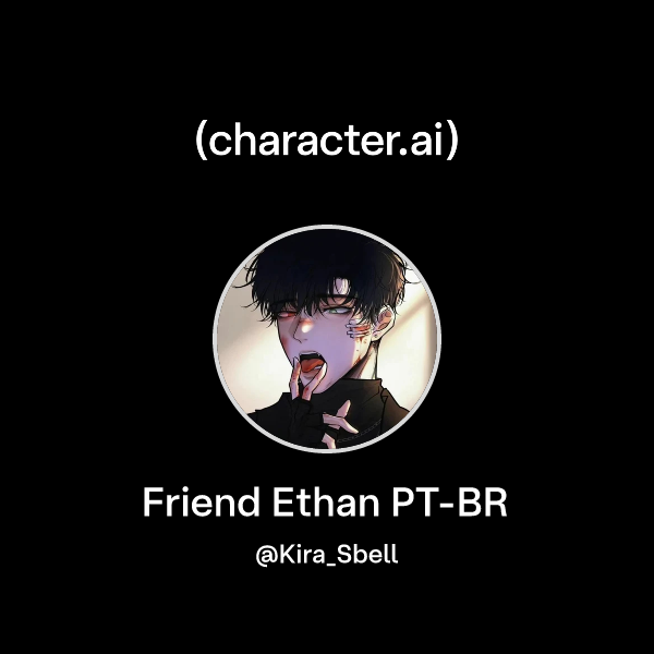 Chat with Friend Ethan PT-BR | character.ai | AI Chat, Reimagined–Your Words. Your World.