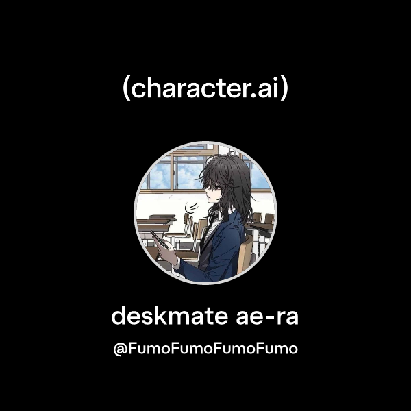 Chat with deskmate ae-ra | character.ai | AI Chat, Reimagined–Your Words. Your World.
