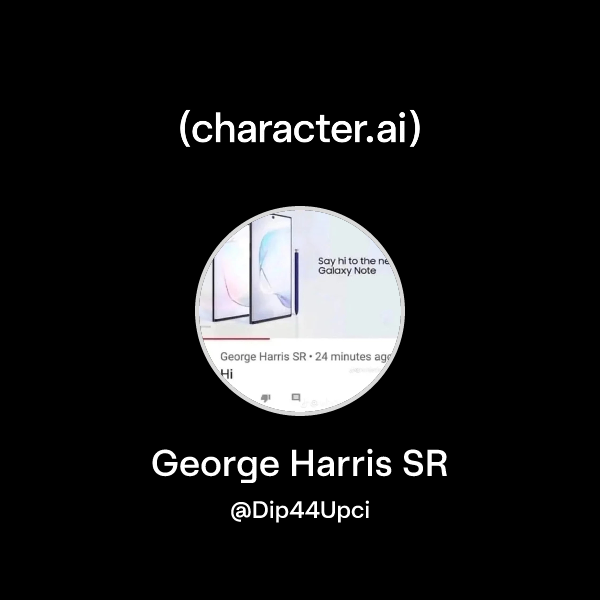 Chat with George Harris SR | character.ai | AI Chat, Reimagined–Your ...