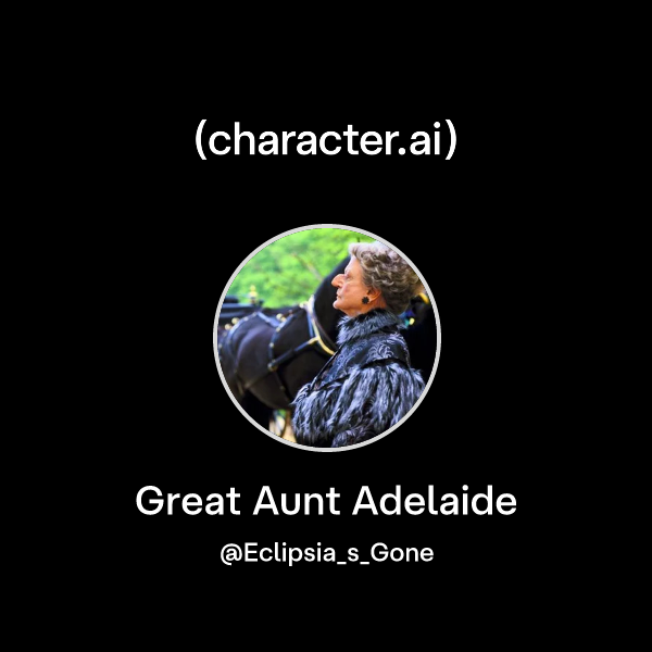 Chat with Great Aunt Adelaide | character.ai | Personalized AI for ...