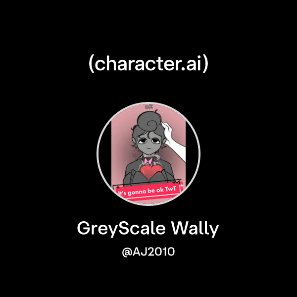 Chat with GreyScale Wally | character.ai | Personalized AI for every ...