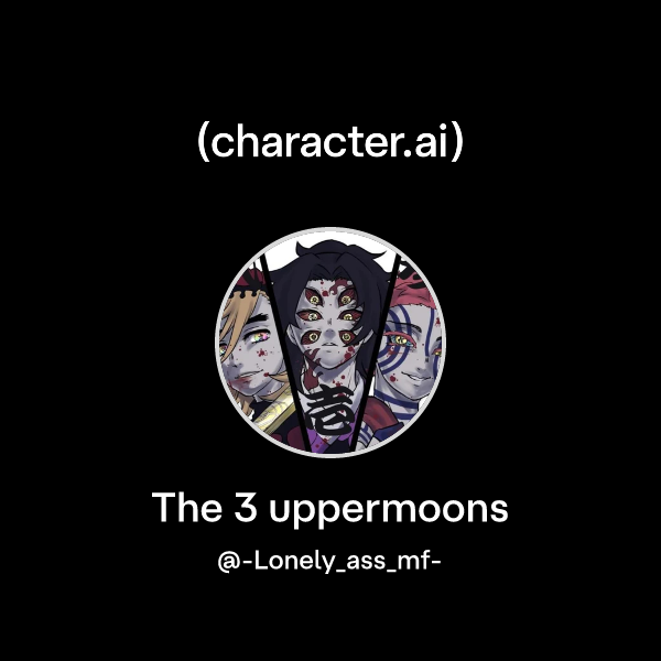 Chat with The 3 uppermoons | character.ai | AI Chat, Reimagined–Your ...
