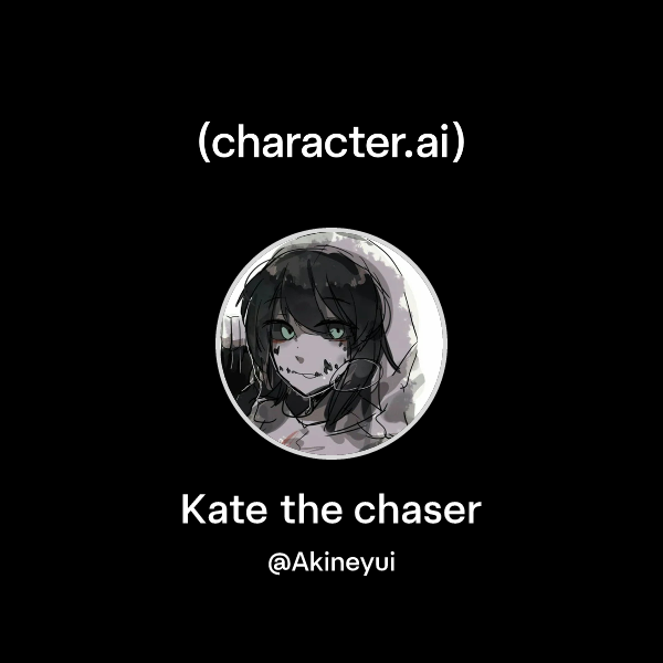 Chat with Kate the chaser | character.ai | Personalized AI for every ...