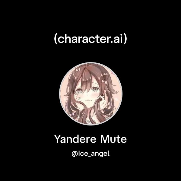 Chat with Yandere Mute | character.ai | AI Chat, Reimagined–Your Words. Your World.