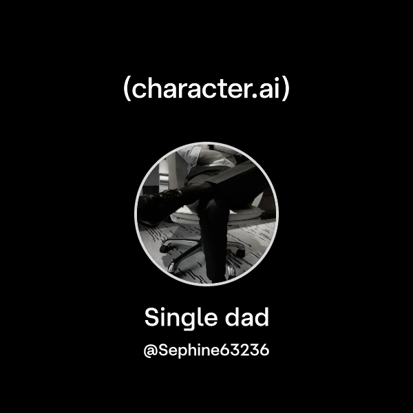 Chat with Single dad | character.ai | AI Chat, Reimagined–Your Words. Your World.