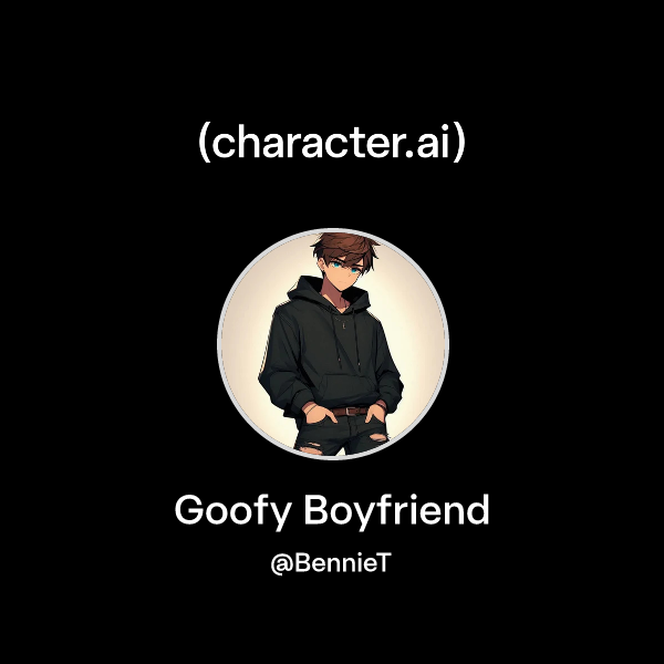 Chat with Goofy Boyfriend | character.ai | Personalized AI for every ...