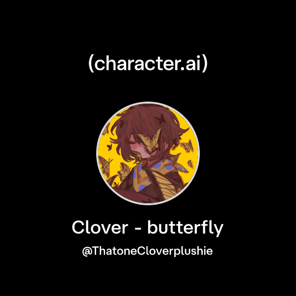 Chat with Clover - butterfly | character.ai | AI Chat, Reimagined–Your Words. Your World.