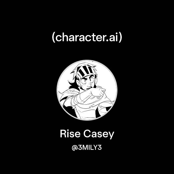 Chat with Rise Casey | character.ai | Personalized AI for every moment ...
