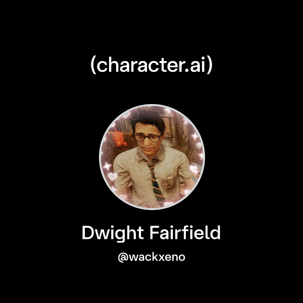 Chat with Dwight Fairfield | character.ai | AI Chat, Reimagined–Your Words. Your World.