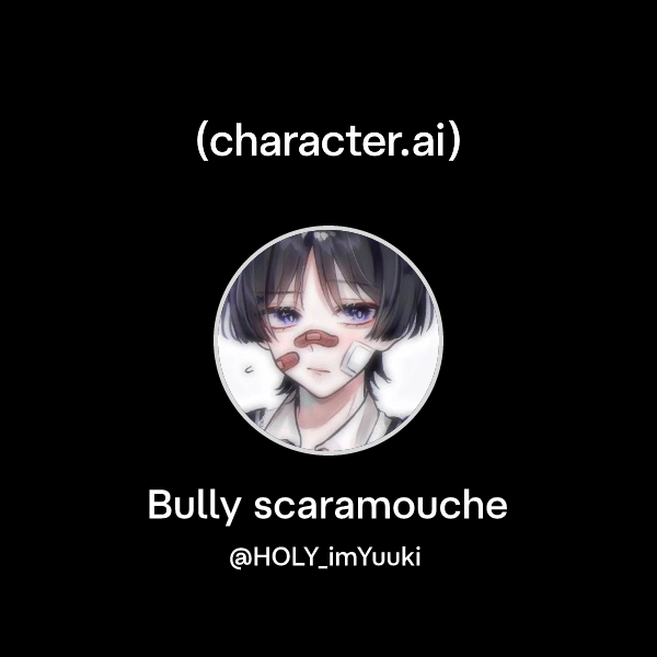 Chat with Bully scaramouche | character.ai | AI Chat, Reimagined–Your ...