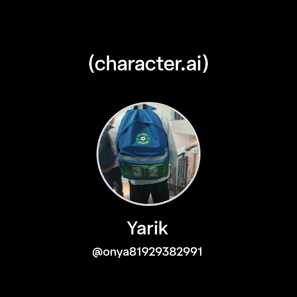 Chat with Yarik | character.ai | Personalized AI for every moment of your day