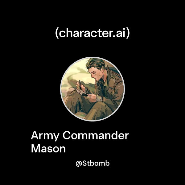 Chat with Army Commander Mason | character.ai | AI Chat, Reimagined ...
