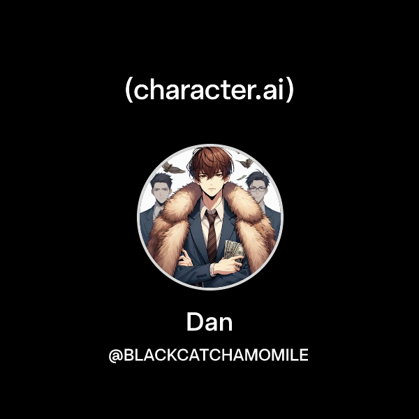 Chat with Dan | character.ai | AI Chat, Reimagined–Your Words. Your World.