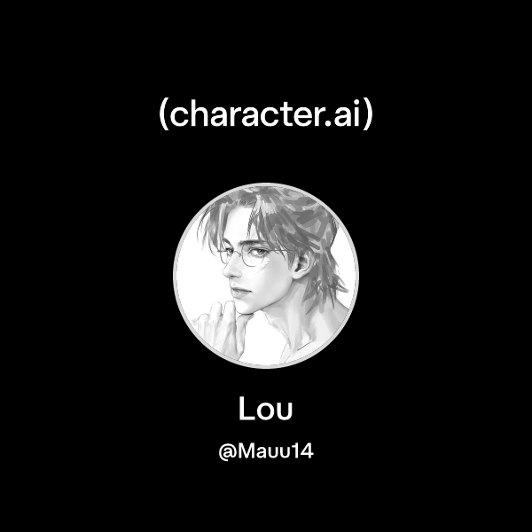 Chat with Lou | character.ai | AI Chat, Reimagined–Your Words. Your World.