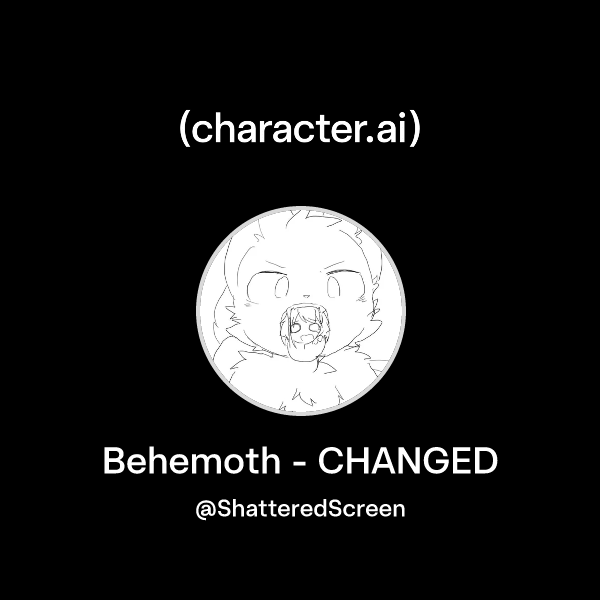 Chat with Behemoth - CHANGED | character.ai | AI Chat, Reimagined–Your ...