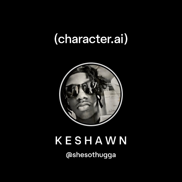 Chat with K E S H A W N | character.ai | AI Chat, Reimagined–Your Words ...