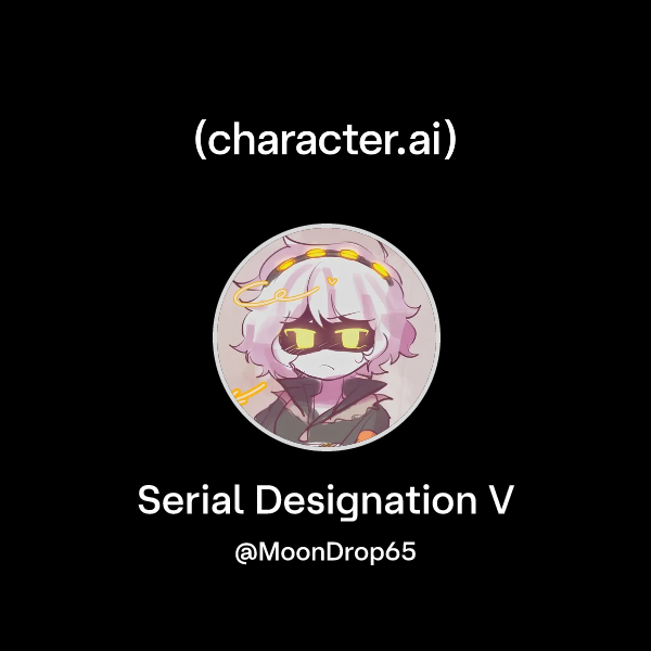 Chat with Serial Designation V | character.ai | AI Chat, Reimagined ...