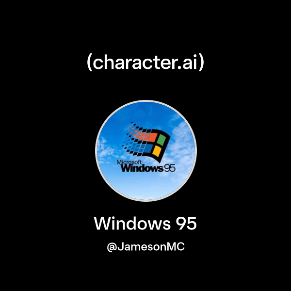 Chat with Windows 95 | character.ai | Personalized AI for every moment ...