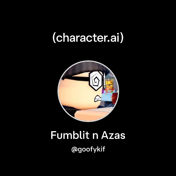 Chat with Fumblit n Azas | character.ai | AI Chat, Reimagined–Your ...